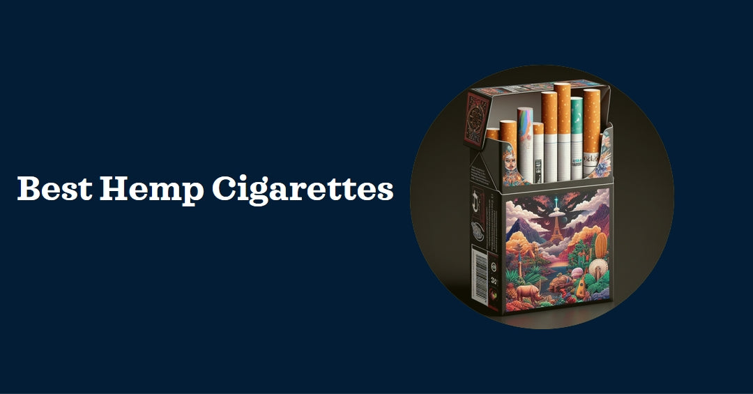 10 Best Hemp Cigarettes You Can Buy Online Today!